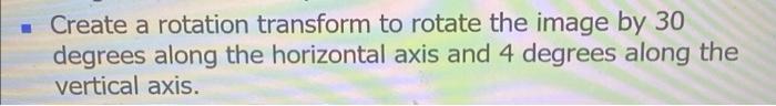 Solved Using matlab rotate an image 30 degrees horizontslly | Chegg.com