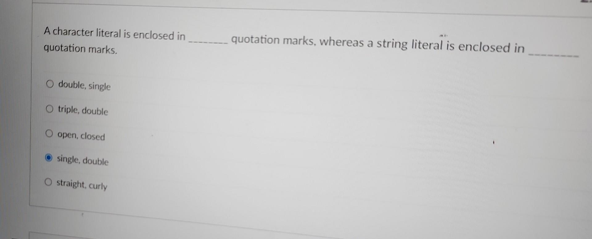 Solved A character literal is enclosed in quotation marks. | Chegg.com