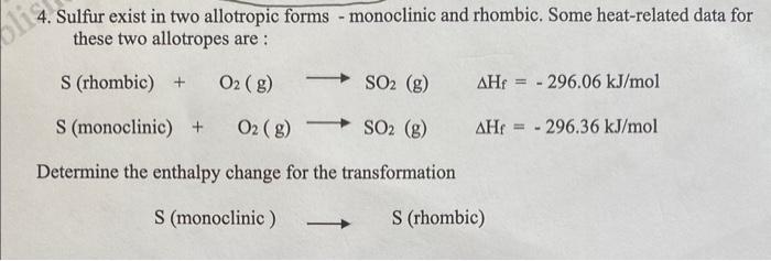 Solved 4. Sulfur exist in two allotropic forms - monoclinic | Chegg.com
