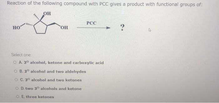 Solved Reaction of the following compound with PCC gives a | Chegg.com