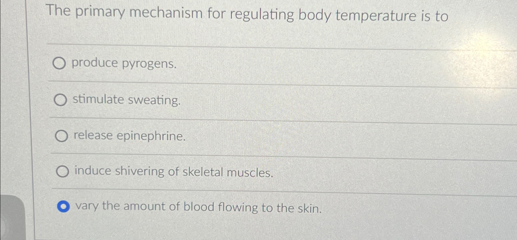 The primary mechanism for regulating body temperature | Chegg.com