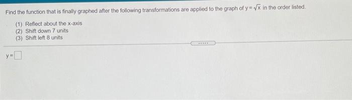 Solved Find the function that is finally graphed after the | Chegg.com