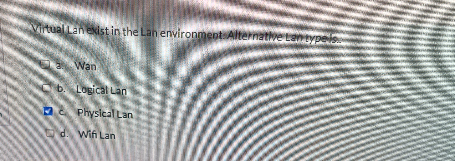 Solved Virtual Lan exist in the Lan environment. Alternative | Chegg.com