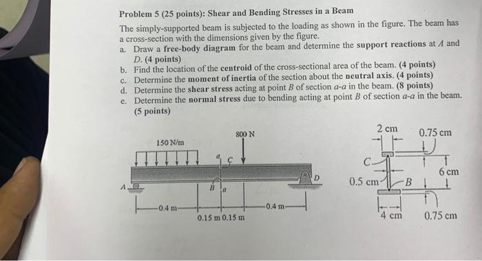 Solved Problem 5 (25 points): Shear and Bending Stresses in | Chegg.com