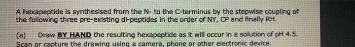 Solved A hexapeptide is synthesised from the N- to the | Chegg.com