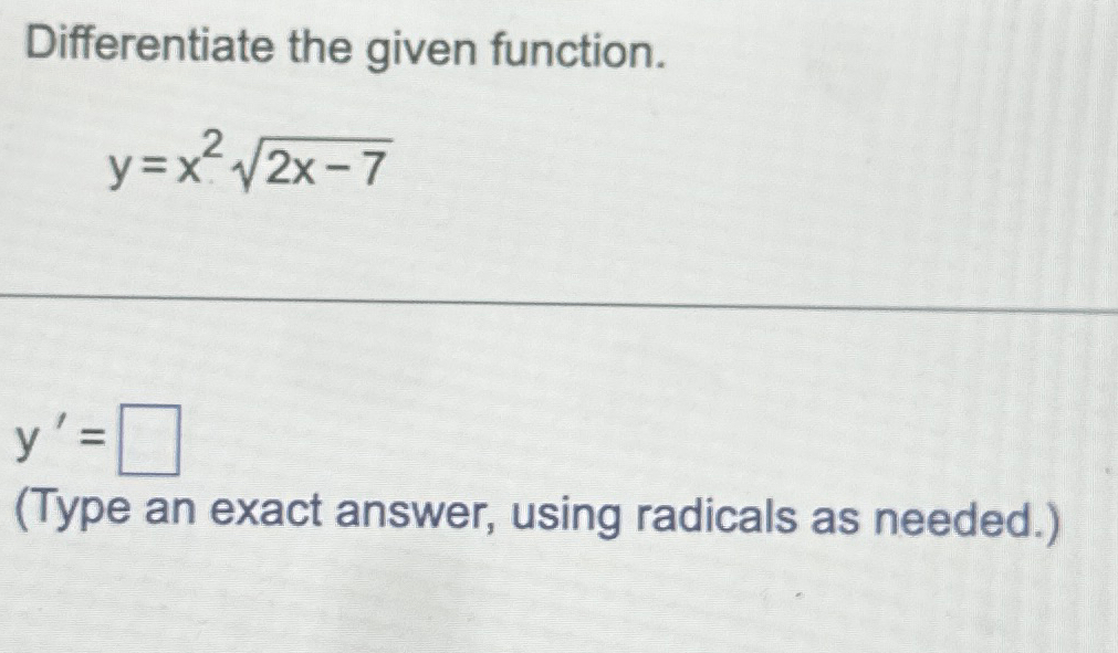 Solved Differentiate the given function.y=x22x-72y'=(Type an | Chegg.com