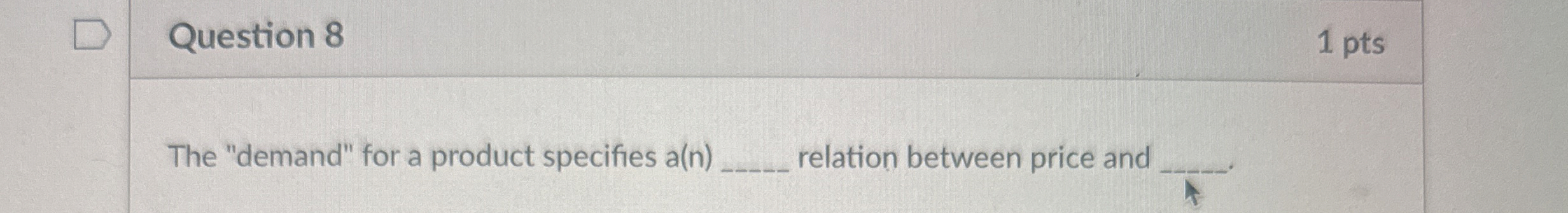 Solved Question 8The "demand" for a product specifies | Chegg.com