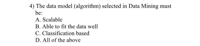 Solved 4) The data model (algorithm) selected in Data Mining | Chegg.com