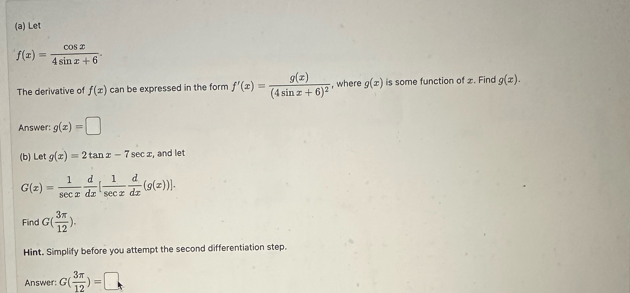 Solved (a) ﻿Letf(x)=cosx4sinx+6The derivative of f(x) ﻿can | Chegg.com