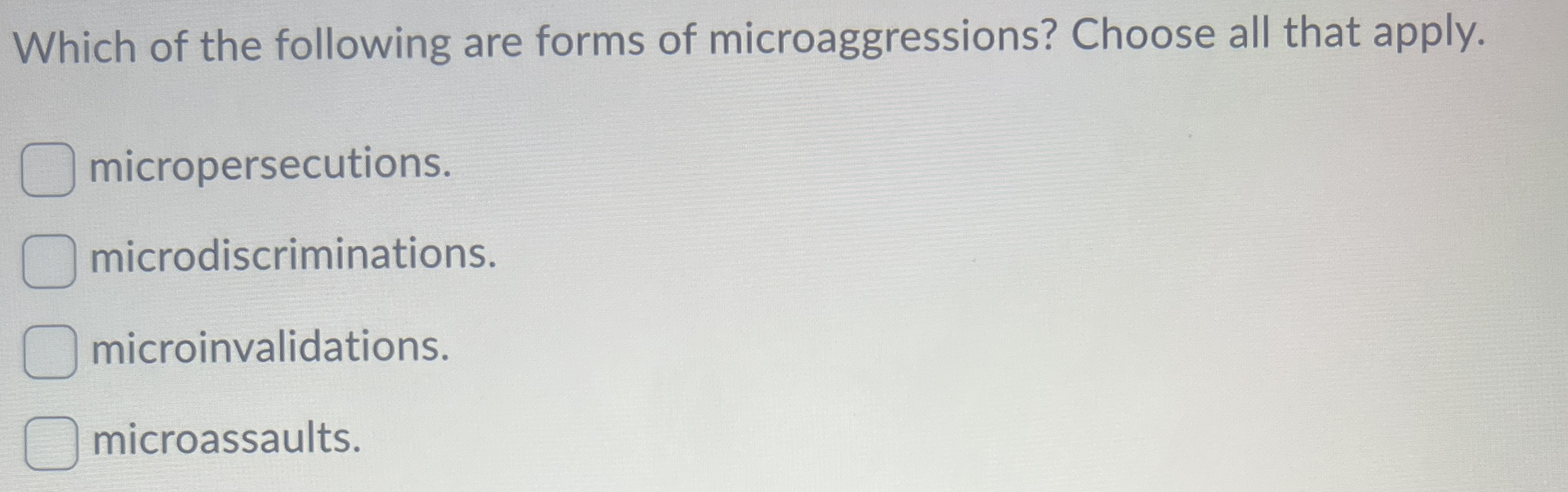 Solved Which of the following are forms of microaggressions? | Chegg.com