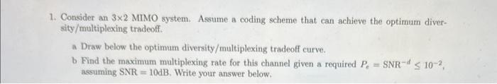 Solved 1. Consider an 3×2 MIMO system. Assume a coding | Chegg.com