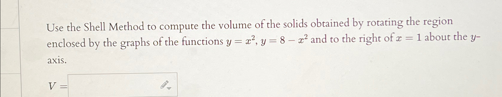 Solved Use the Shell Method to compute the volume of the | Chegg.com