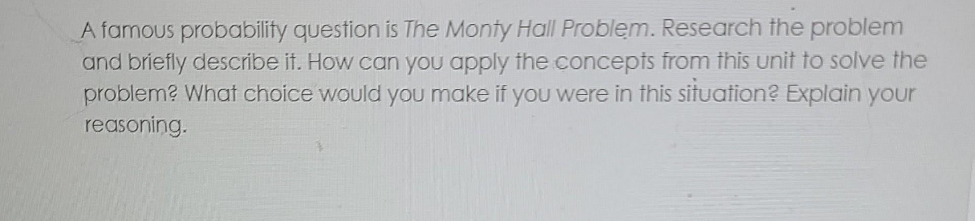 Solved A famous probability question is The Monty Hall | Chegg.com