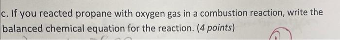 Solved c. If you reacted propane with oxygen gas in a | Chegg.com