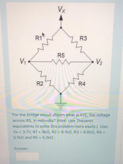 Solved Vx R1 " R3 R5 VA w V2 R2 R4 For the bridge circuit | Chegg.com