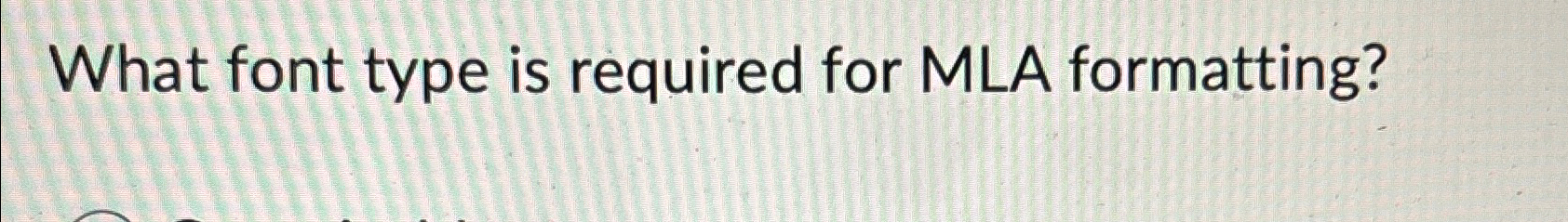 Solved What font type is required for MLA formatting? | Chegg.com