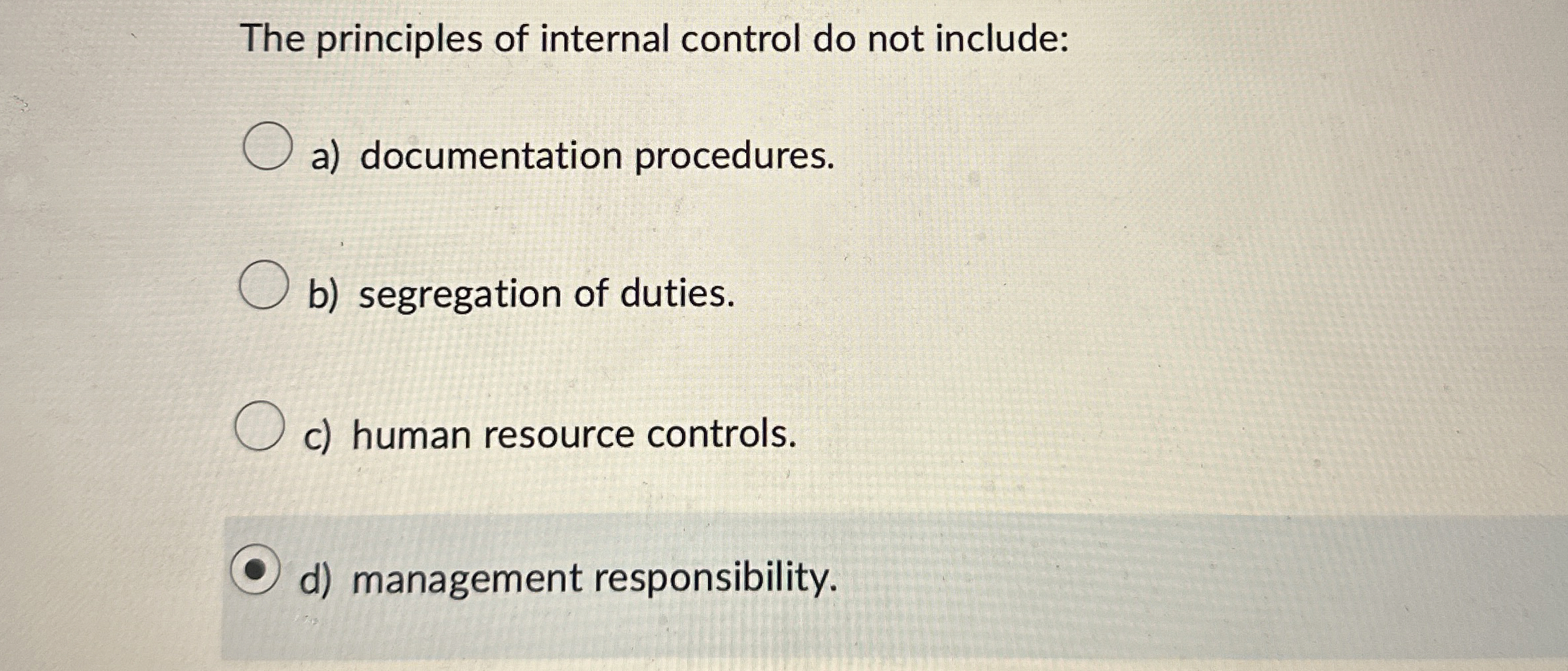 Solved The principles of internal control do not include:a) | Chegg.com