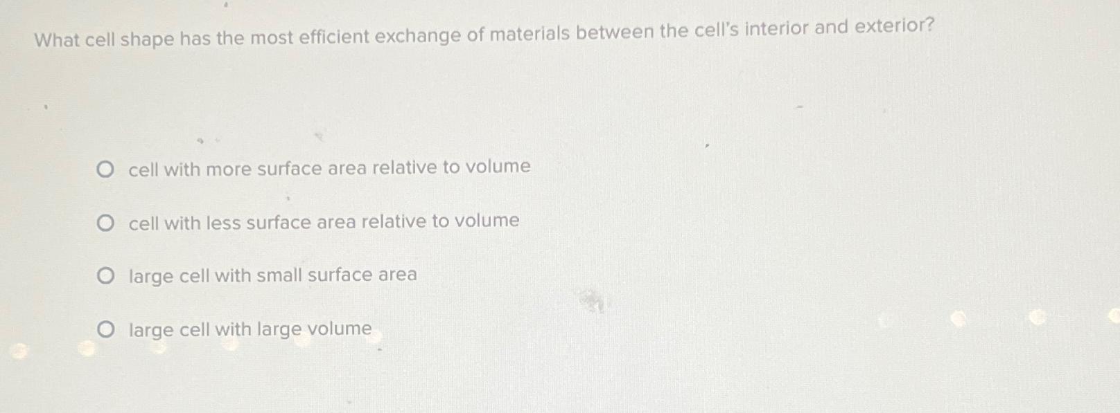 Solved What cell shape has the most efficient exchange of | Chegg.com
