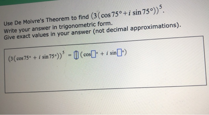 Solved Use De Moivre's Theorem to find (3(cos 75°+ i sin | Chegg.com