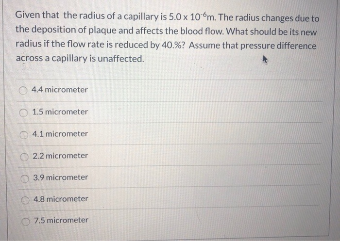 Solved Given that the radius of a capillary is 5.0 x 10m. | Chegg.com