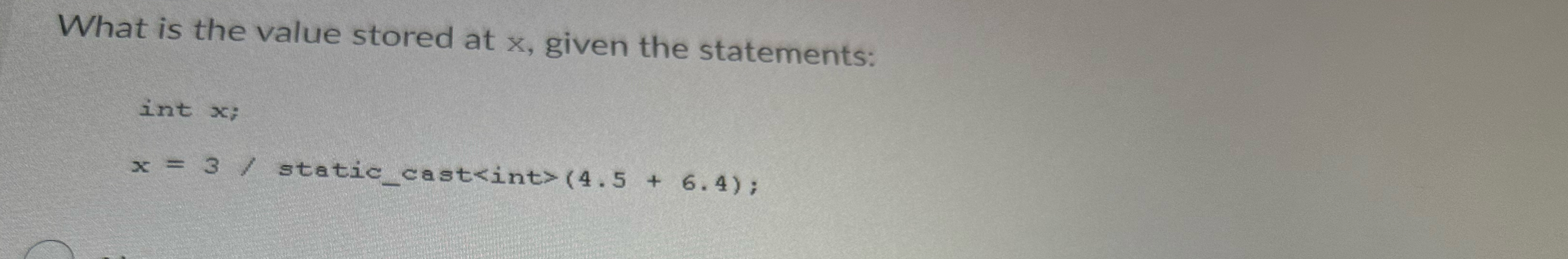 Solved What is the value stored at x, ﻿given the statements: | Chegg.com