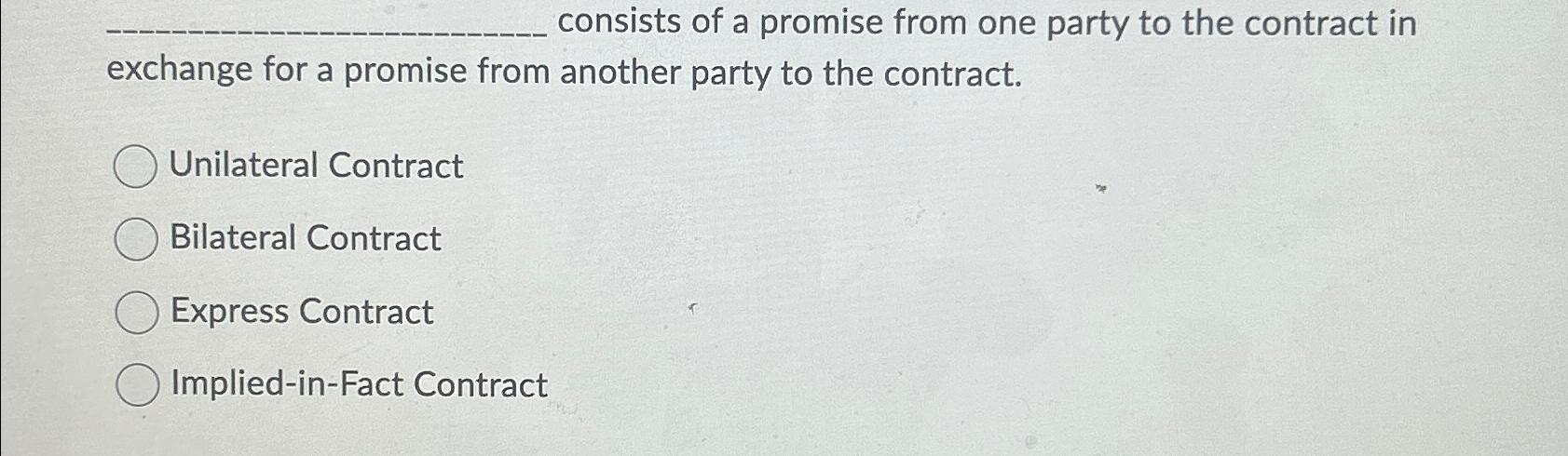 Solved consists of a promise from one party to the contract | Chegg.com