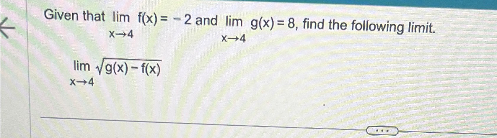 Solved Given That Limx→4f X 2 ﻿and Limx→4g X 8 ﻿find The