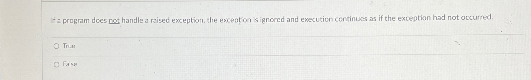 Solved If a program does not handle a raised exception, the | Chegg.com