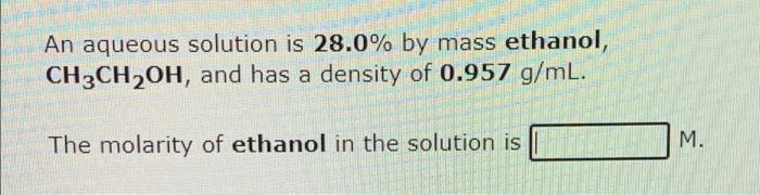 Solved An aqueous solution is 28.0% by mass ethanol, | Chegg.com