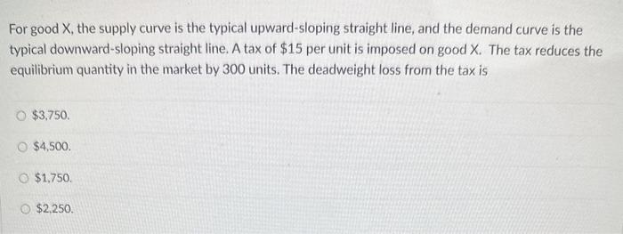Solved For good X, the supply curve is the typical | Chegg.com