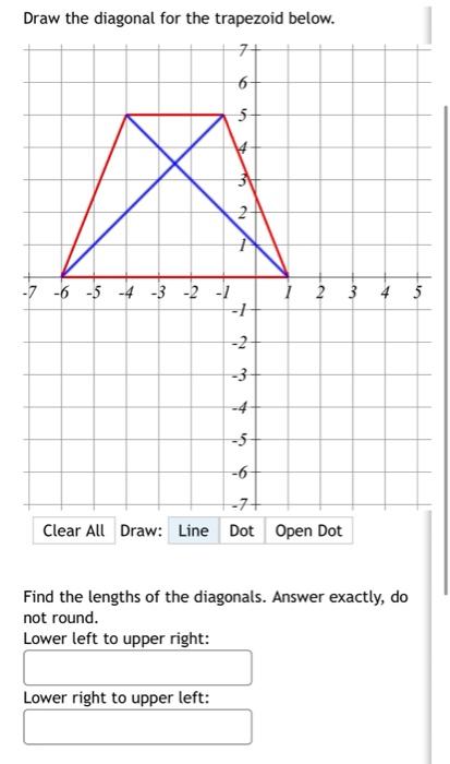 Solved Draw the diagonal for the trapezoid below. 7+ 6 5 2 | Chegg.com