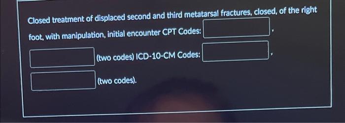 Solved Closed treatment of displaced second and third | Chegg.com