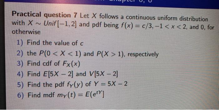 Solved Practical question 7 Let X follows a continuous | Chegg.com