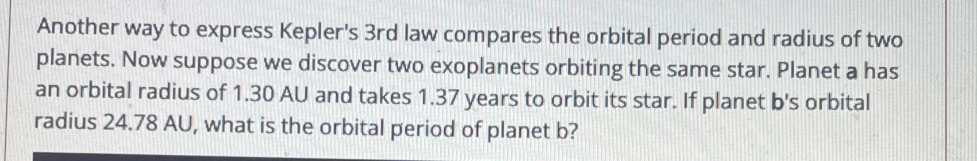 Solved Another way to express Kepler's 3rd law compares the | Chegg.com