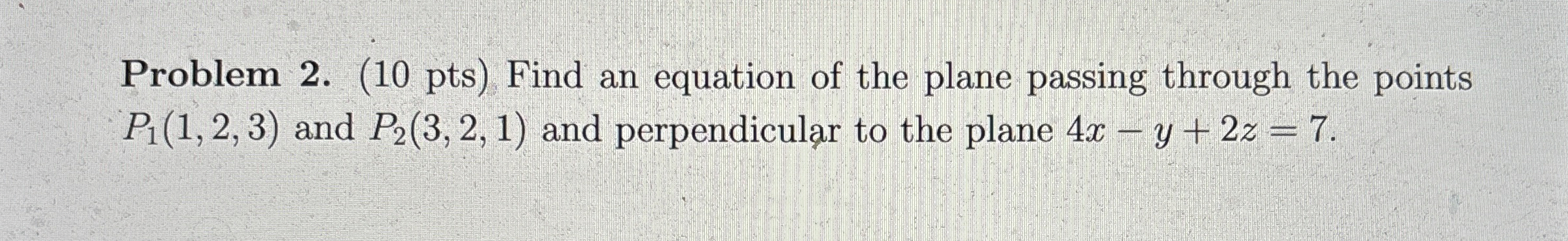 Solved Problem 2. (10 ﻿pts) ﻿Find an equation of the plane | Chegg.com