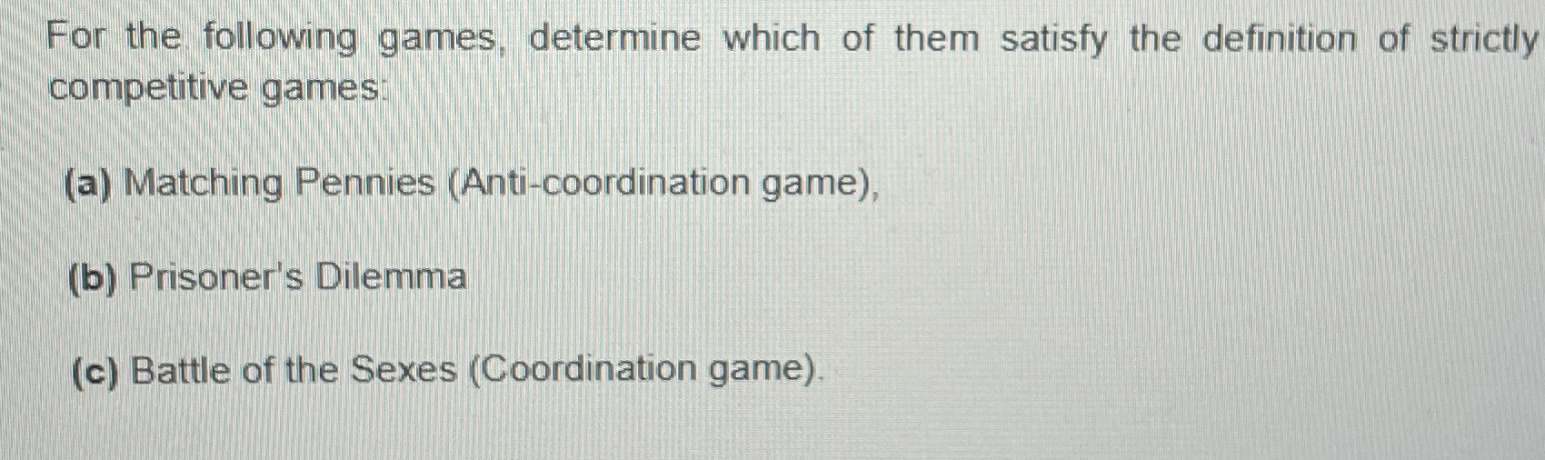 Solved For the following games, determine which of them | Chegg.com
