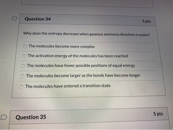 Solved Question 34 5 Pts Why Does The Entropy Decrease When 5039
