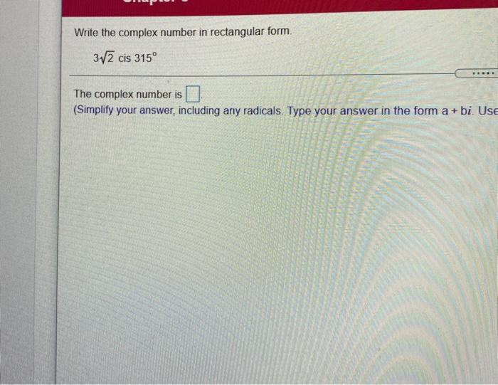 Solved Write the complex number in rectangular form. 32 cis | Chegg.com