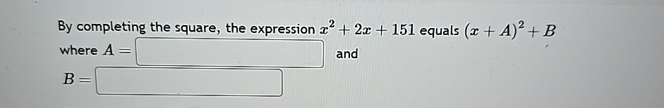 Solved By completing the square, the expression x2+2x+151 | Chegg.com
