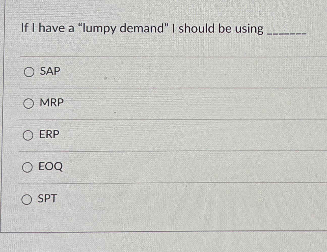 Solved If I have a "lumpy demand" I should be using | Chegg.com