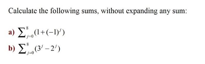 Solved Calculate the following sums, without expanding any | Chegg.com