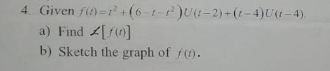 Solved Given f(t)=t2+(6-t-t2)U(t-2)+(t-4)U(t-4).a) ﻿Find | Chegg.com
