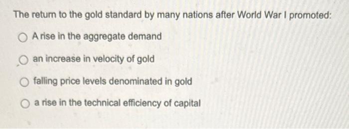 Solved The return to the gold standard by many nations after | Chegg.com