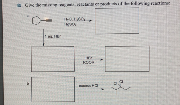 Solved 2. Give the missing reagents, reactants or products | Chegg.com