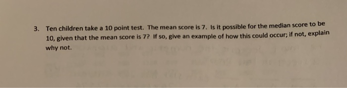 Solved 3. Ten children take a 10 point test. The mean score | Chegg.com