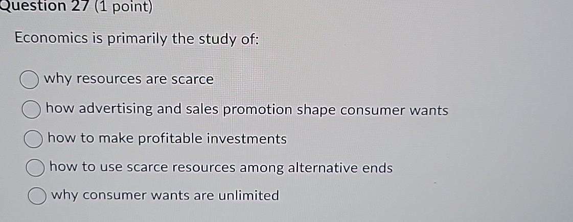 Solved Question 27 (1 ﻿point)Economics is primarily the | Chegg.com