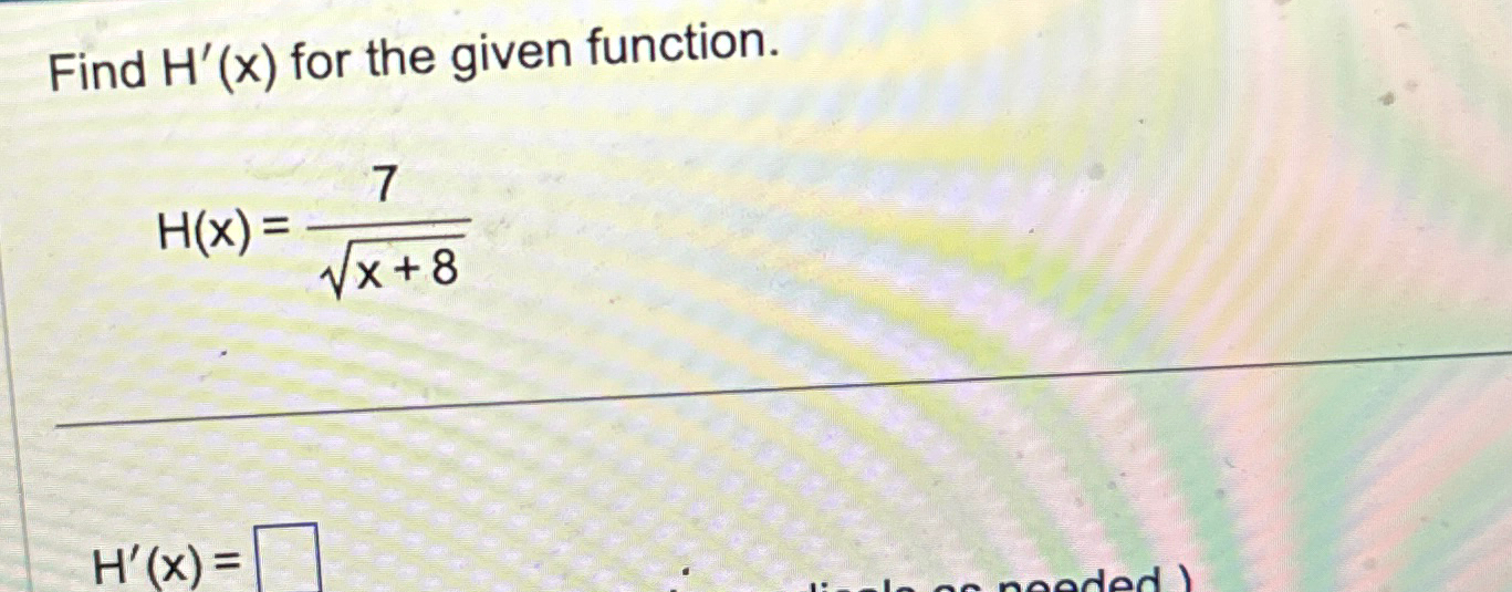 Solved Find H'(x) ﻿for the given function.H(x)=7x+82H'(x)= | Chegg.com