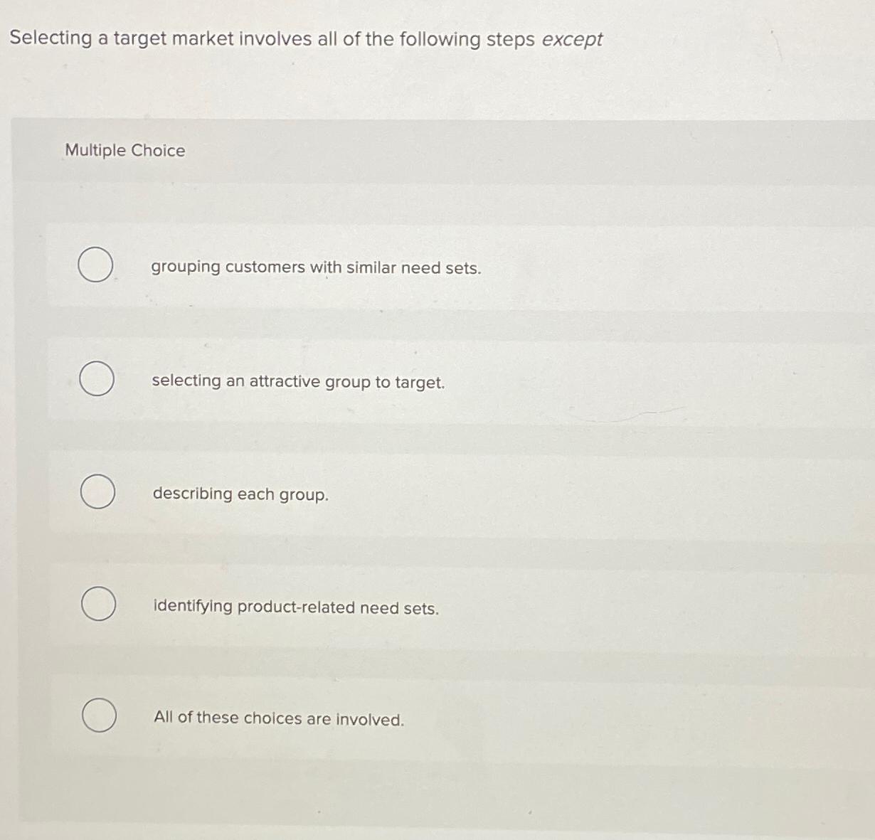 Solved Selecting a target market involves all of the | Chegg.com