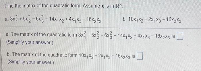 Solved Find the matrix of the quadratic form. Assume x is in | Chegg.com
