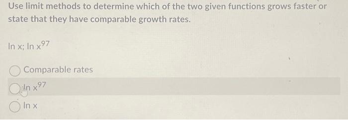 Solved Use limit methods to determine which of the two given | Chegg.com